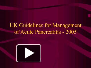PPT – UK Guidelines for Management of Acute Pancreatitis - 2005 ...
