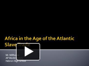 PPT – Africa in the Age of the Atlantic Slave Trade PowerPoint ...