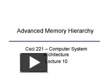 PPT – Advanced Memory Hierarchy PowerPoint presentation | free to ...