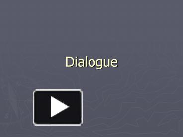 PPT – Dialogue PowerPoint presentation | free to download - id: 4221e6 ...
