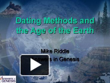 PPT – Dating Methods and the Age of the Earth PowerPoint presentation ...