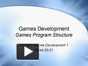 PPT – Games Development Games Program Structure PowerPoint presentation ...