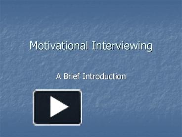 PPT – Motivational Interviewing PowerPoint presentation | free to view ...