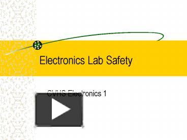 Electronics Lab Safety presentation | free to view