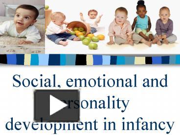 Social, emotional and personality development in infancy presentation ...