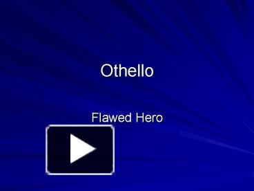 PPT – Othello PowerPoint presentation | free to view - id: 424597-ZGFkO