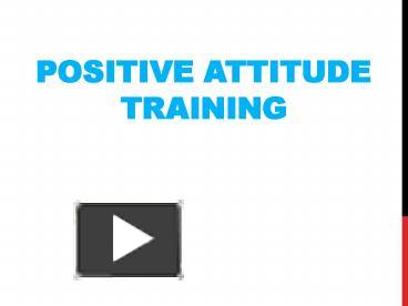 Positive Attitude Training presentation | free to view