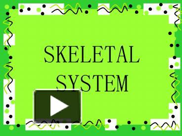 SKELETAL SYSTEM presentation | free to view