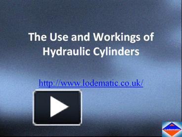 The Use and Working of Hydraulic Cylinders presentation | free to download