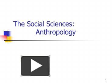The Social Sciences: Anthropology presentation | free to view