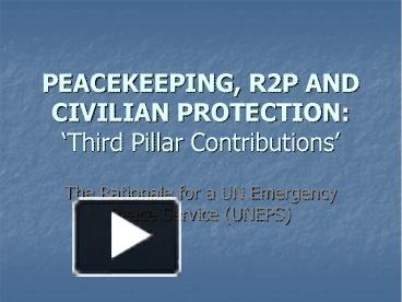 PPT – PEACEKEEPING, R2P AND CIVILIAN PROTECTION: PowerPoint ...