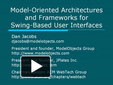 PPT – Model-Oriented Architectures and Frameworks for Swing-Based User ...
