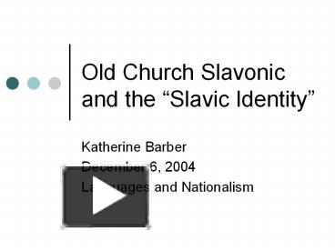 Old Church Slavonic and the Slavic Identity presentation | free to view