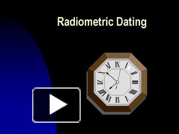 PPT – Radiometric Dating PowerPoint presentation | free to view - id ...