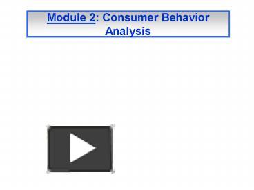 Module 2: Consumer Behavior Analysis presentation | free to download
