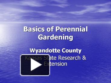PPT – Basics of Perennial Gardening PowerPoint presentation | free to ...