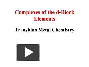 Complexes of the d-Block Elements presentation | free to view