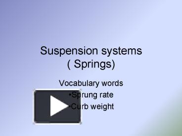 Suspension systems ( Springs) presentation | free to view