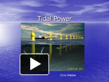 PPT – Tidal Power PowerPoint presentation | free to view - id: 429e38-N2Q3Y