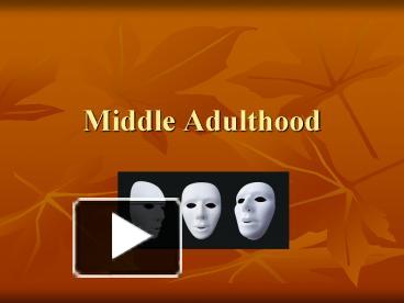 Middle Adulthood presentation | free to view