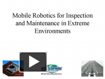 Mobile Robotics for Inspection and Maintenance in Extreme Environments ...