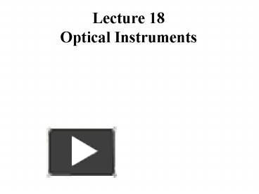 PPT – Lecture 18 Optical Instruments PowerPoint presentation | free to ...