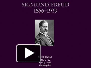 PPT – Sigmund Freud 18561939 PowerPoint presentation | free to view ...
