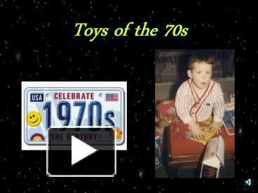 PPT – Toys of the 70s PowerPoint presentation | free to download - id ...