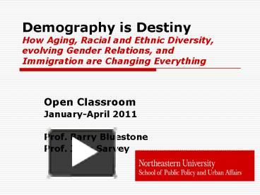 Demography is Destiny How Aging, Racial and Ethnic Diversity, evolving ...