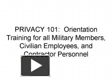 PPT – PRIVACY 101: Orientation Training for all Military Members ...