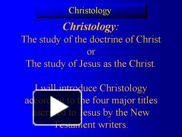 Christology: The study of the doctrine of Christ or The study of Jesus ...