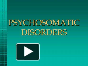 PSYCHOSOMATIC DISORDERS presentation | free to view