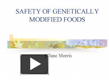 PPT – SAFETY OF GENETICALLY MODIFIED FOODS PowerPoint presentation ...