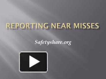 Reporting near Misses presentation | free to view