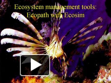 Ecosystem management tools: Ecopath with Ecosim presentation | free to view