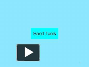 PPT – Hand Tools PowerPoint presentation | free to view - id: 435bb8-ODQyZ