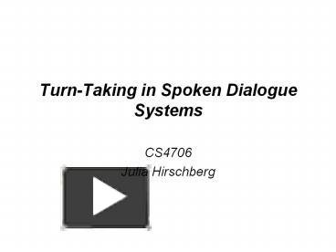 Turn-Taking in Spoken Dialogue Systems presentation | free to download