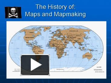 The History of: Maps and Mapmaking presentation | free to view