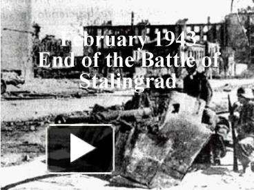 PPT – February 1943 End of the Battle of Stalingrad PowerPoint ...