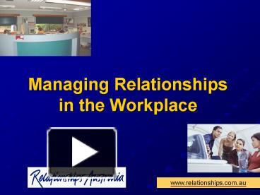 Managing Relationships in the Workplace presentation | free to view