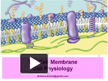 The Cell Membrane Cell Physiology drsherwanshal@gmail.com presentation ...
