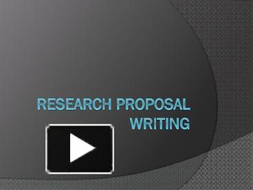 PPT – Research Proposal Writing PowerPoint presentation | free to view ...