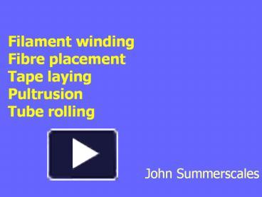 Filament winding Fibre placement Tape laying Pultrusion Tube rolling ...