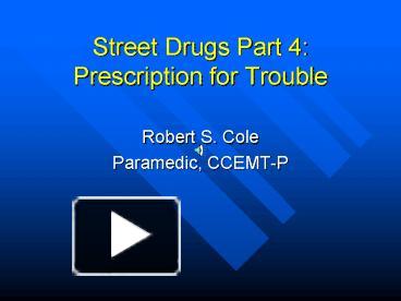 PPT – Street Drugs Part 4: Prescription for Trouble PowerPoint ...