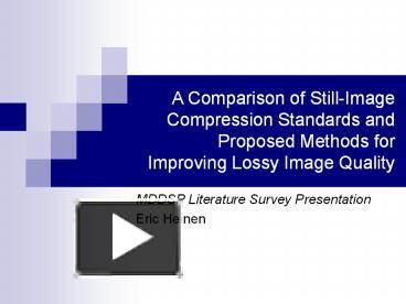 A Comparison of Still-Image Compression Standards and Proposed Methods ...