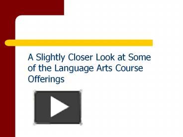 A Slightly Closer Look at Some of the Language Arts Course Offerings ...