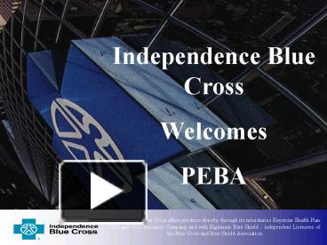 Independence Blue Cross offers products directly, through its ...