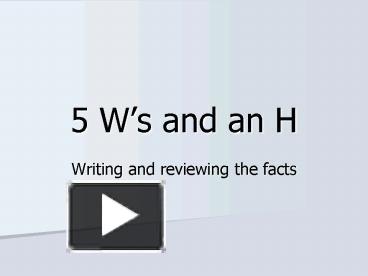 PPT – 5 W PowerPoint presentation | free to view - id: 43fef8-MDY1Z