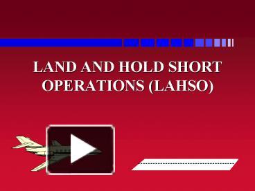 LAND AND HOLD SHORT OPERATIONS (LAHSO) presentation | free to view