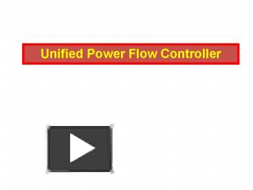 Unified Power Flow Controller presentation | free to view